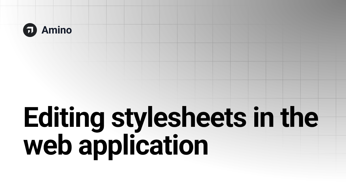 Editing stylesheets in the web application | Amino